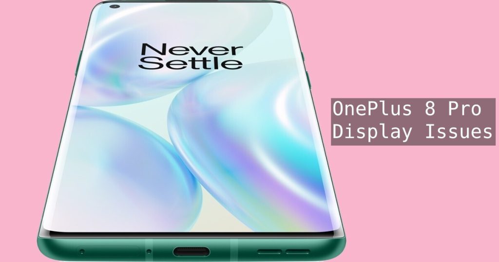 OnePlus 8 Pro Display Issues and Their Possible Solutions - Rapid Repair