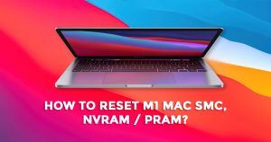 How to Reset SMC, NVRAM/PRAM for M1 Powered MacBook? - Rapid Repair